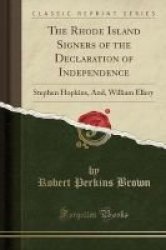 The Rhode Island Signers Of The Declaration Of Independence - Stephen ...